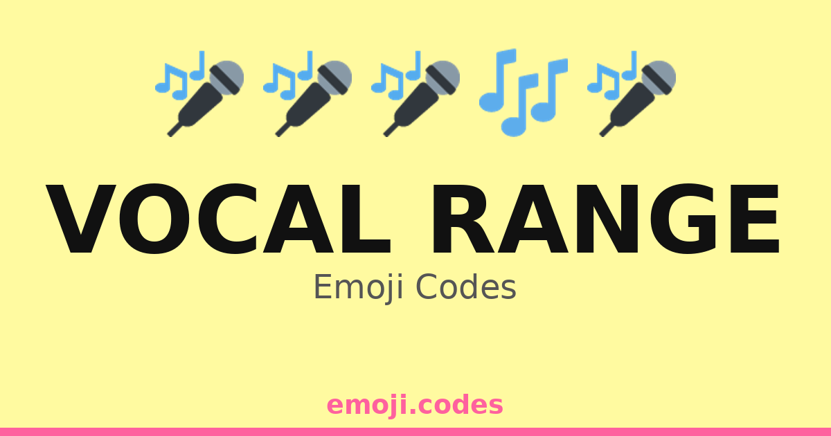 Vocal Range Emoji Codes 🎤🎶🎹🎤🎼 — 58 Combinations to Copy & Paste