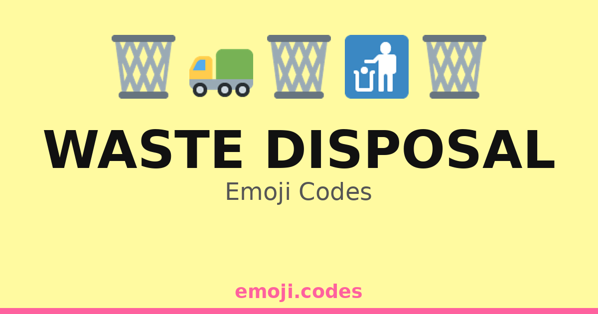Waste Disposal Emoji Codes 🗑️🌍💚 — 305 Combinations to Copy & Paste