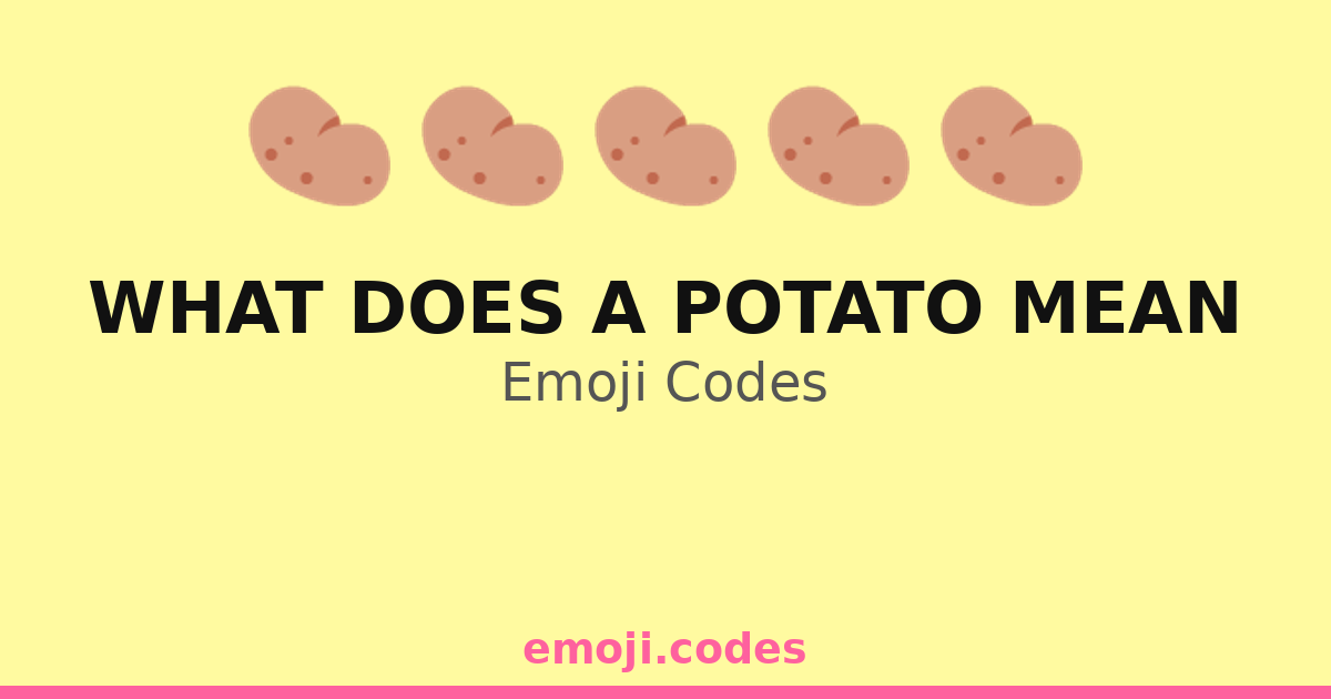 What Does A Potato Mean Emoji Codes 🥔🍕🍟🍔 — 50 Combinations to Copy & Paste