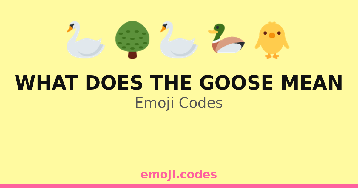 What Does The Goose Mean Emoji Codes 🌊🌳🌻 — 66 Combinations To Copy And Paste 9970